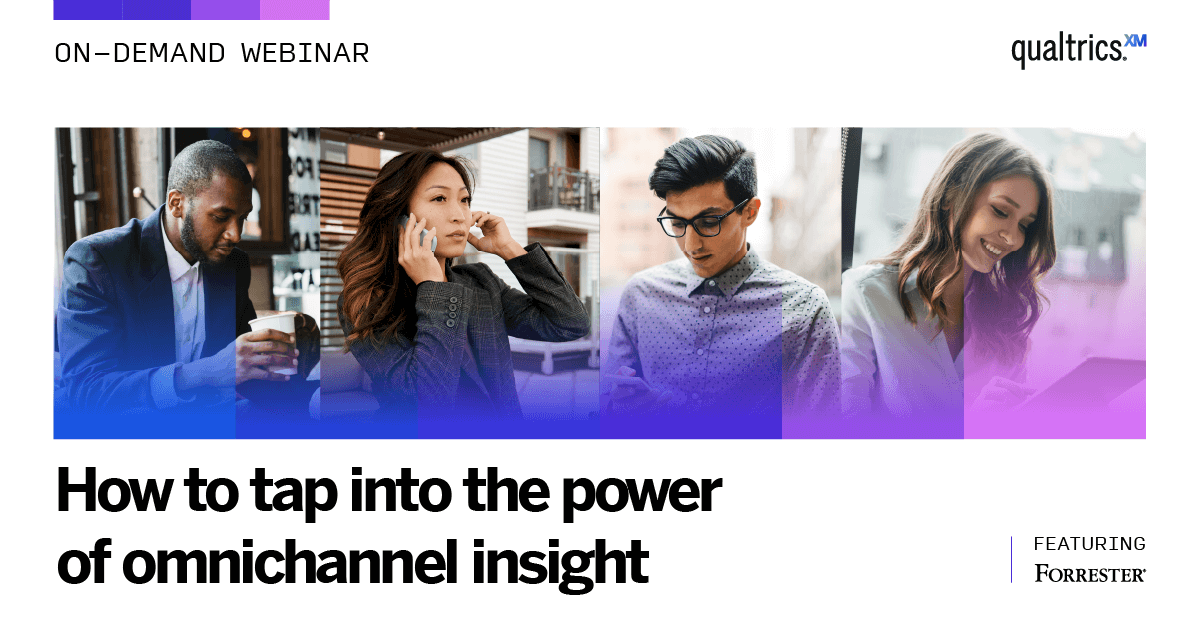 Webinar: Tap into the power of omnichannel insight - Qualtrics