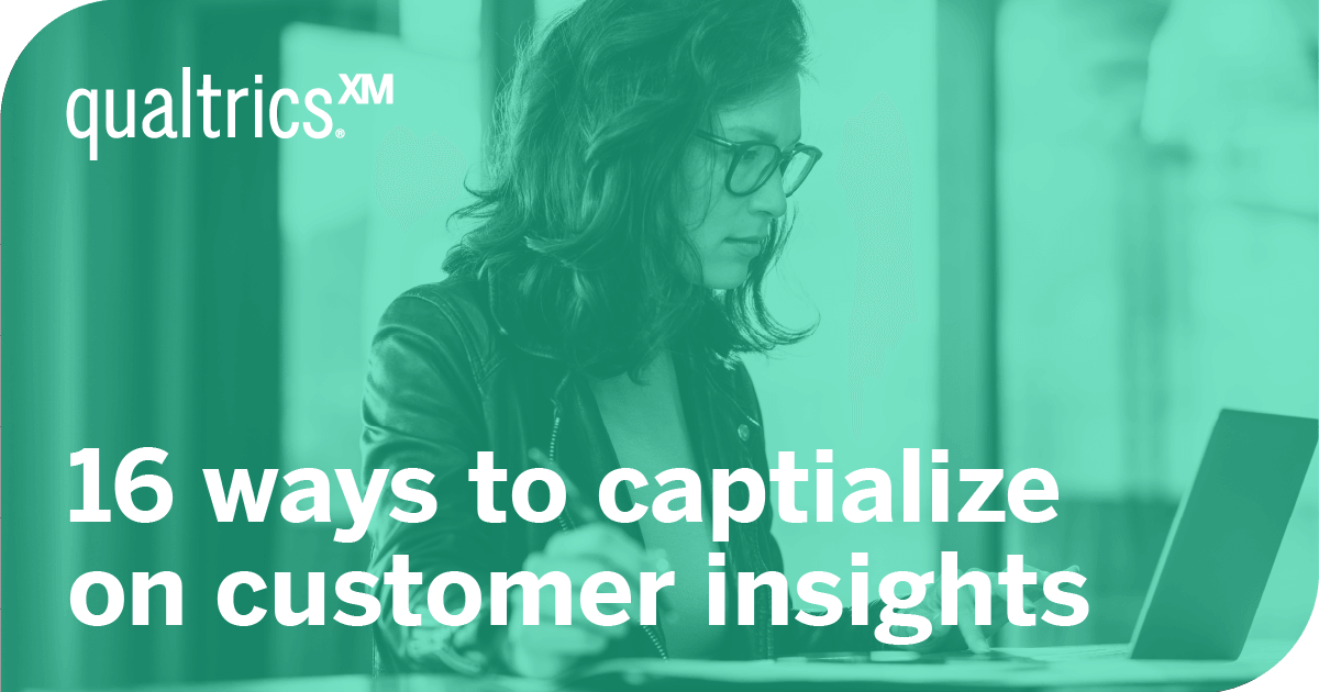 Capture and Capitalize on Customer Insights | eBook | Qualtrics