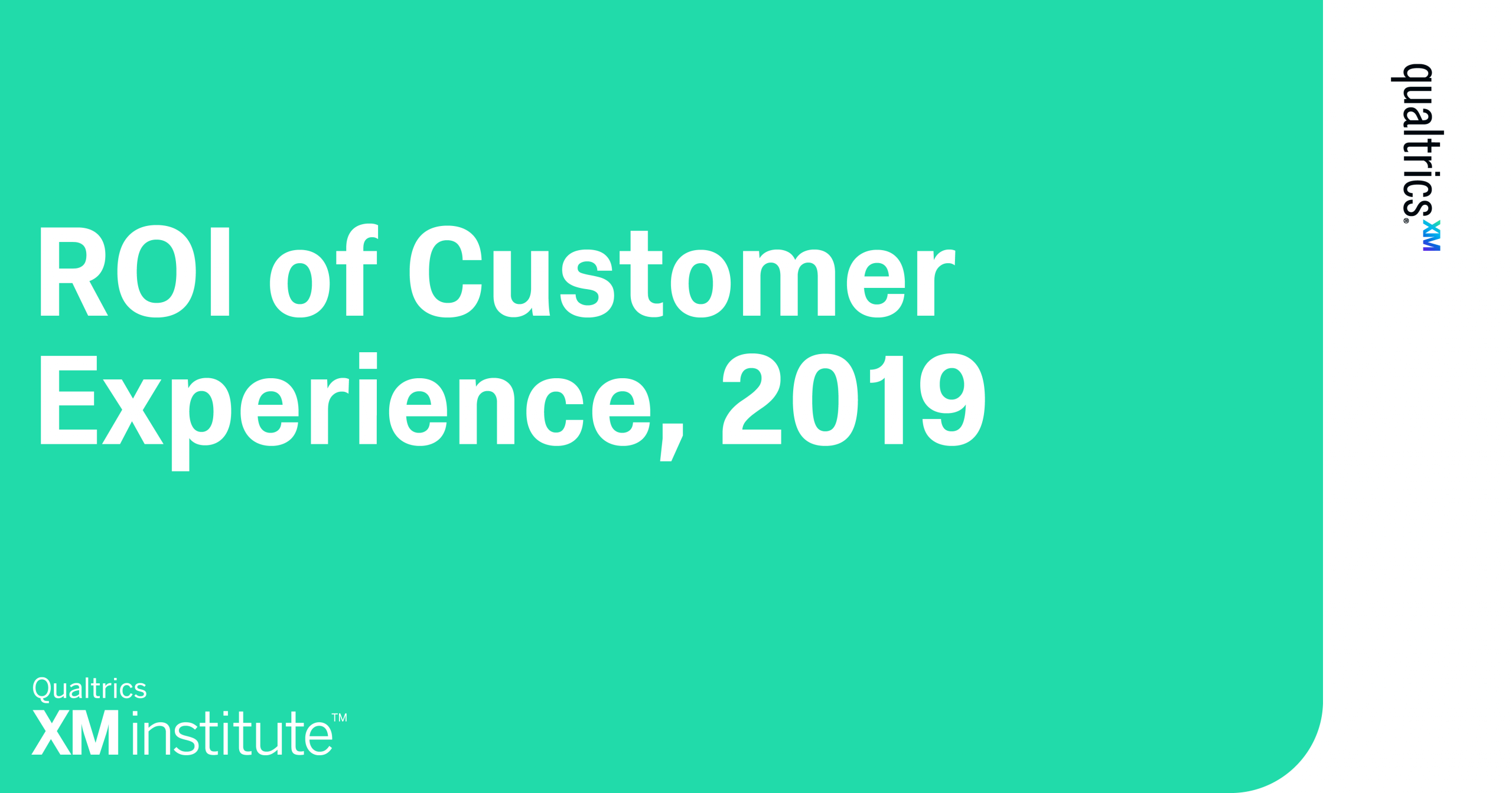 ROI of Customer Experience, 2019 - Qualtrics XM Institute