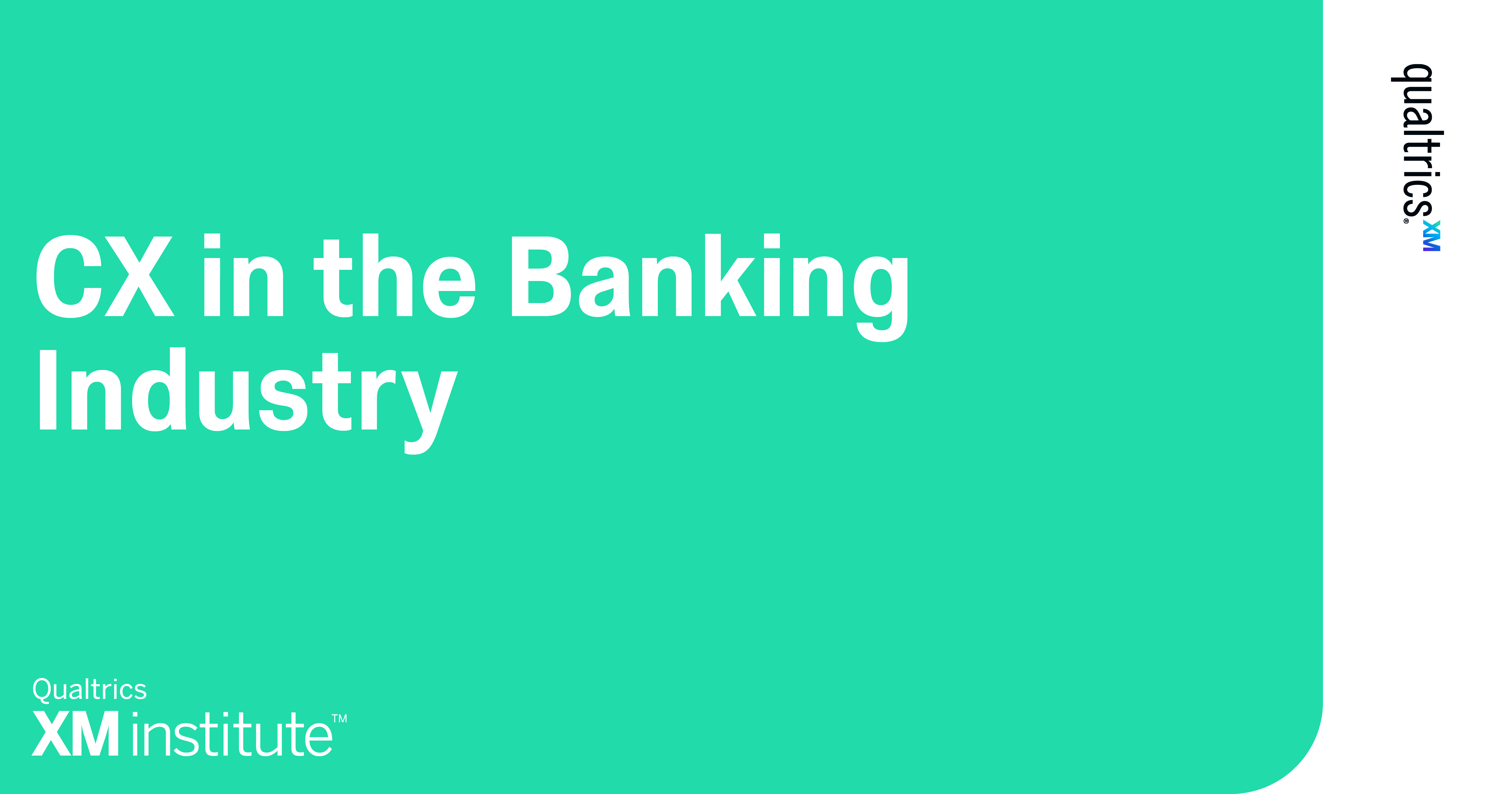 CX in the Banking Industry // Qualtrics XM Institute
