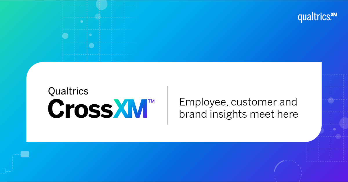 Qualtrics Announces CrossXM, Helping Companies Measurably Improve Business Results With Better ...