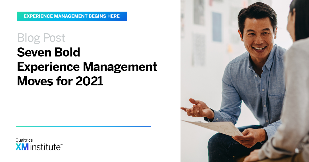 Seven Bold Experience Management Moves for 2021 | XM Institute
