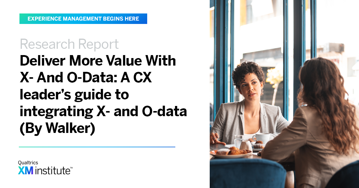 Deliver More Value with X- and O-Data: A CX leader’s guide to ...